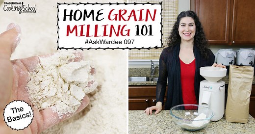 Home Grain Milling 101: The Basics #AskWardee 097