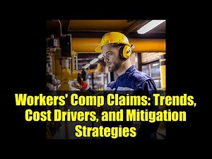 Workers' Comp Claims: Trends, Cost Drivers, and Mitigation Strategies