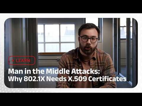 Man in the Middle Attacks: Why 802.1X Needs X.509 Certificates
