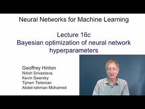 Lecture 16.3 — Bayesian optimization of hyper parameters — [ Deep Learning | Hinton | UofT ]