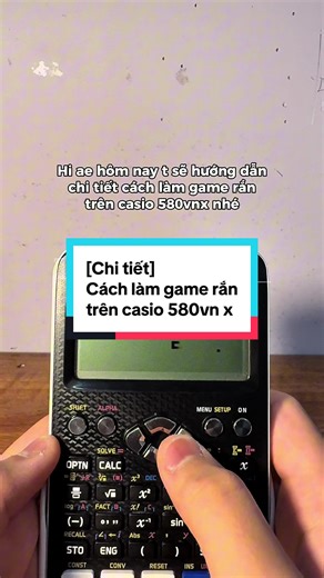Cre file: @red_0xff0000 #xh #xuhuong #casio #casio580 #casio580vnx Full hd cách làm: [Chi tiết] Snake rút gọn B1: Reset máy [Shift] [93] [=] [=] B2: Vào mode LineI/O [Shift] [Menu] [13] B3: Reset mem E9E0 [x] [Alpha] [Calc] [Shift] [x] [x] [Shift] [)] [9] [Shift] [)] [999] [Calc] [=] [AC] [←] [Del] [Del] [Calc] [=] [←] [Shift] [.] [Shift] [748] [Shift] [73] [x^-1] [Shift] [73] [(-)] [Shift] [73] [°, ,,] [Shift] [73] [(-)] [Shift] [749] {[←] [9] [Del]}x6 [Del] đến khi con trỏ đứng sau “𝒙” Nhập: 