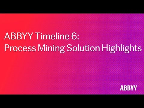 ABBYY Timeline 6 - Process Mining Solution Highlights