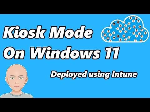Kiosk Mode on Windows 11 - Deployed using Intune