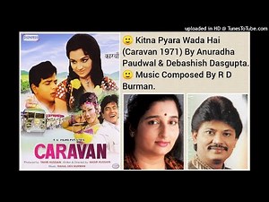 KITNA PYARA WADA HAI (CARAVAN 1971) BY ANURADHA PAUDWAL & DEBASHISH DASGUPTA