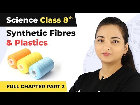Class 8 Science Chapter 3 | Synthetic Fibres And Plastics Full Chapter Explanation (Part 2)