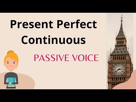 Present Perfect Continuous - Passive Voice