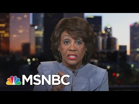 Rep. Maxine Waters: President Trump's Advisors With Russia Ties Are 'Scumbags' | All In | MSNBC