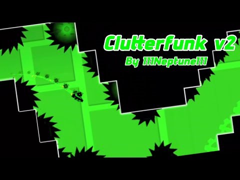 Geometry Dash - Clutterfunk v2 by IIINeptuneIII (100%)