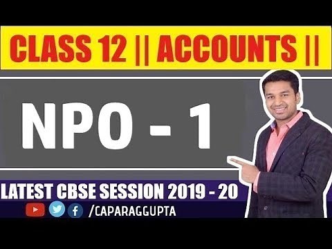 Class 12 : ACCOUNTS (Session 2019 - 20) - NPO | Part - 1