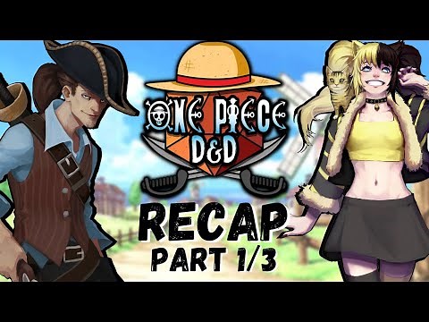 One Piece D&D by Rustage Recap Part 1/3 (Episode 1-25)