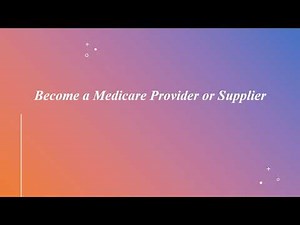 Become A Medicare Provider or Supplier