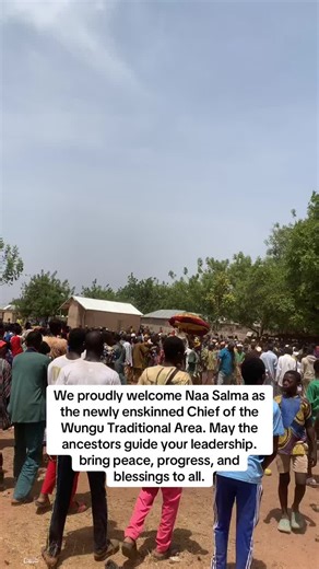 Naa Salma: New Chief of Wungu Traditional Area