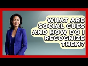 What Are Social Cues And How Do I Recognize Them? - Cognitive Therapy Hub