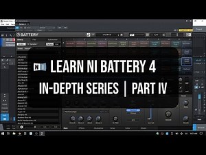 Learn Native Instruments | Battery 4 - In Depth | Part IV
