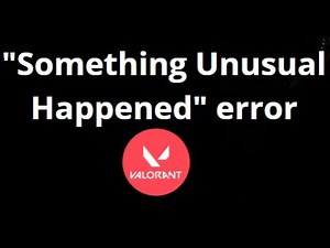 How to Fix the "Something Unusual Happened" Error in Valorant?