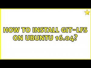 Ubuntu: How to install git-lfs on Ubuntu 16.04? (3 Solutions!!)