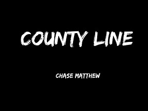 Chase Matthew - County Line - lyrics