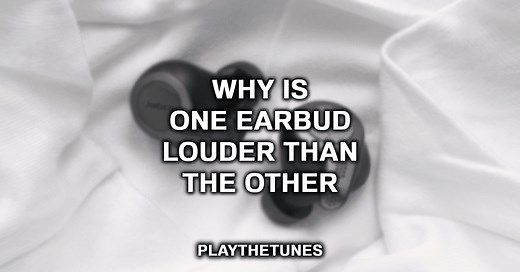 One Earbud Louder Than the Other? Here Are 11 Ways to Fix It - Play The Tunes