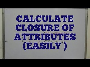 03 How to find the CLOSURE of attributes |functional dependency DBMS