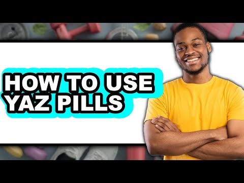 How to Use Yaz Pills - Easy Guide
