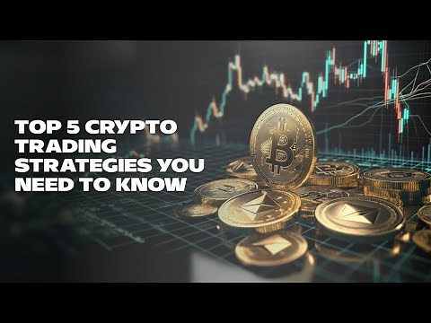Top 5 Crypto Trading Strategies You Need to Know