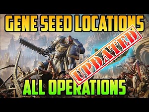 Gene Seeds Locations All Operations Updated | Warhammer 40K Space Marine 2