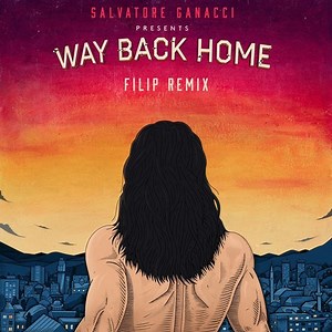 Salvatore Ganacci - Way Back Home (Filip Remix)
