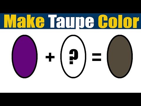 How To Make Taupe Color - What Color Mixing To Make Taupe
