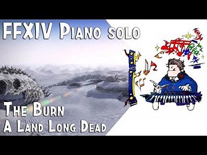 FFXIV - The Burn ( A Land Long Dead )for piano solo Arr.by Terry:D
