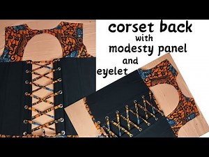 Neat and Simple Method of sewing an inbuilt corset back with eyelet closure and a modesty panel ..
