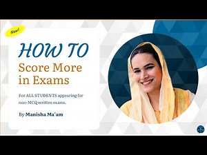 How To Score More in Exams - Tips to Present/Write Your Answers in the Right Way that Shows You Know