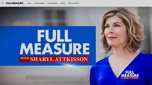 Check out our updated Full Measure website: https://fullmeasure.news | Full Measure with Sharyl Attkisson