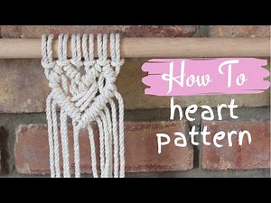 DIY Macrame Tutorial: Heart Pattern with a Twist