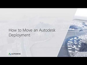 Learn to move an Autodesk deployment
