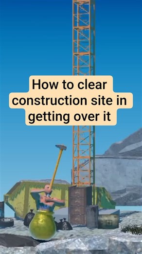 how to clear construction site part in getting over it easiest way to climb trash #gettingoverit