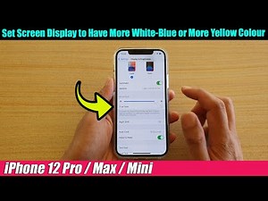 iPhone 12/12 Pro: How to Set Screen Display to Have More White-Blue or More Yellow Colour