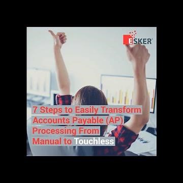 7 Steps to Easily Transform Accounts Payable Processing From Manual to Touchless