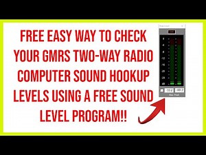 🔺FREE easy way check GMRS two-way radio computer sound hookup levels using free sound level program🔺