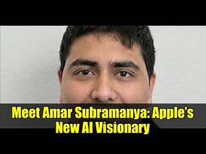 Meet Amar Subramanya: Apple’s New AI Visionary