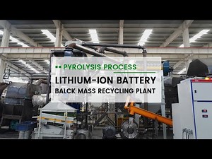 Pyrolysis Process for Lithium ion Battery Black Mass Recycling Plant