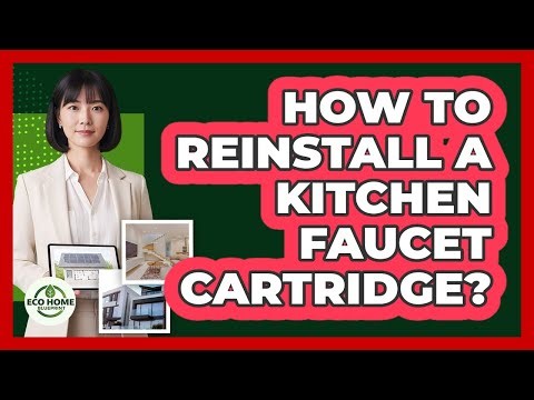 How To Reinstall A Kitchen Faucet Cartridge?
