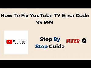 How To Fix YouTube TV Error Code 99 999