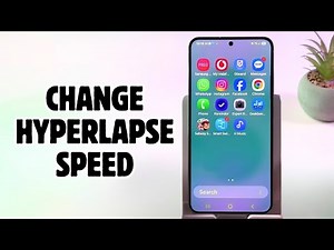 How to Adjust Hyperlapse Speed and Resolution on a Samsung Galaxy S25