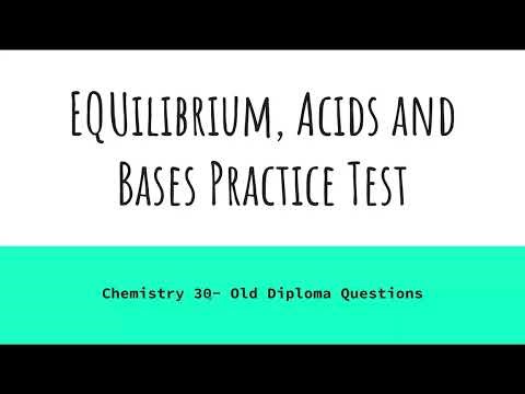 Equilibrium, Acids and Bases Practice Test! https://sites.google.com/view/chemistry30alberta/home
