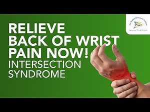 131 Relieve Back of Wrist Pain Now Intersection Syndrome