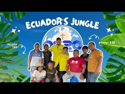 Ecuador's Jungle/ Shell & Yakuruna - Mission Trip