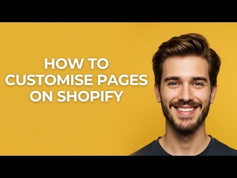 How to Customise Pages on Shopify - GUIDE!