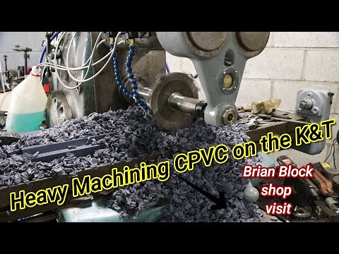 Machining CPVC on the K&T MILL Grinding Milling Cutters & Brian Block Visit.