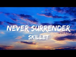 Skillet - Never Surrender (Lyric Video)