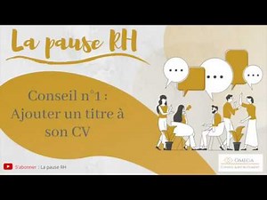 6 conseils pour réussir (perfectionner) son CV et attirer l'oeil du recruteur !
